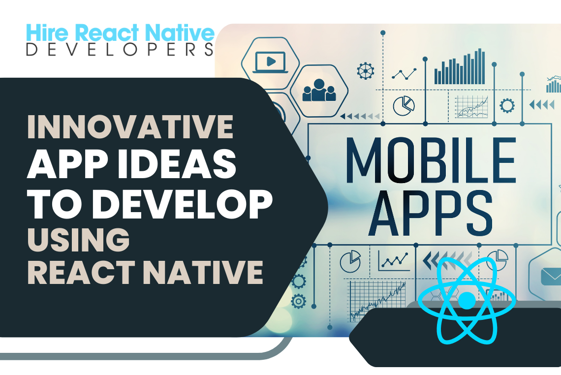 Innovative App Ideas to Develop Using React Native Innovative App Ideas to Develop Using React Native